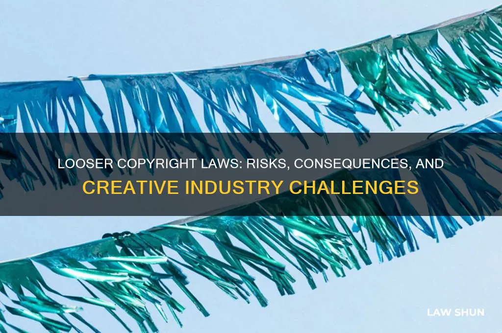 Looser Copyright Laws: Risks, Consequences, And Creative Industry ...