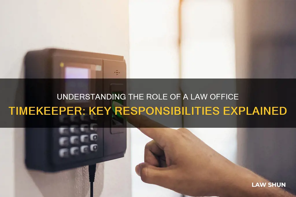 Understanding The Role Of A Law Office Timekeeper: Key Responsibilities ...