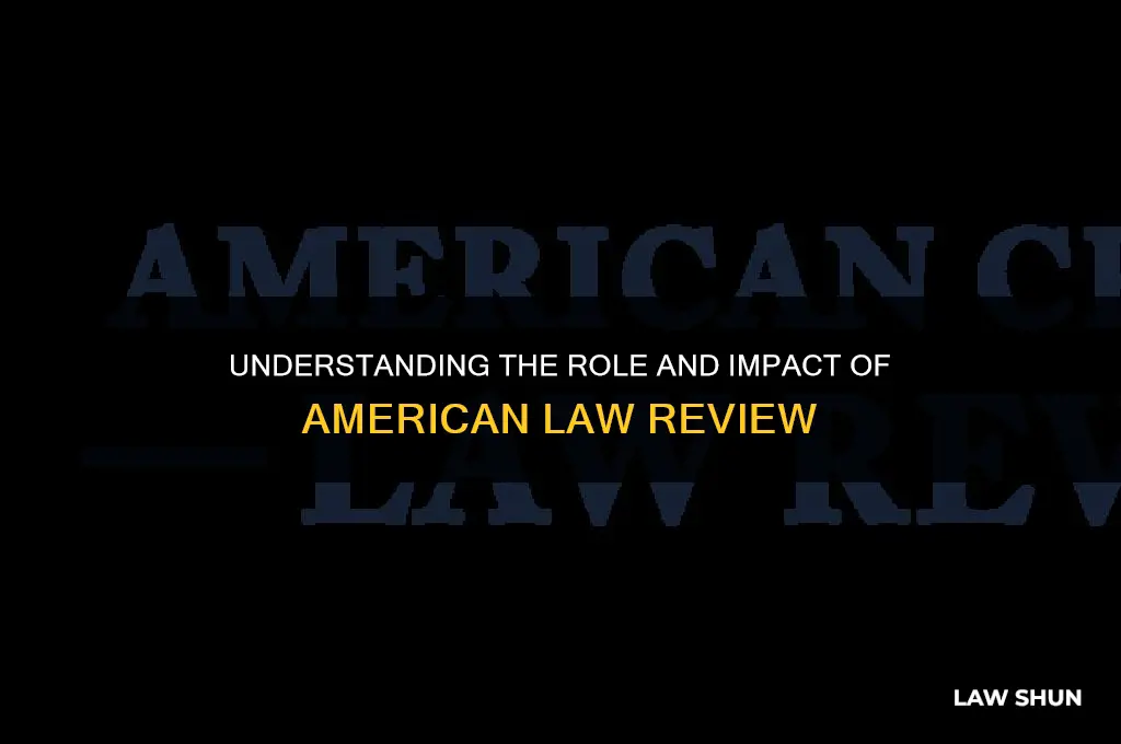 Understanding The Role And Impact Of American Law Review | LawShun