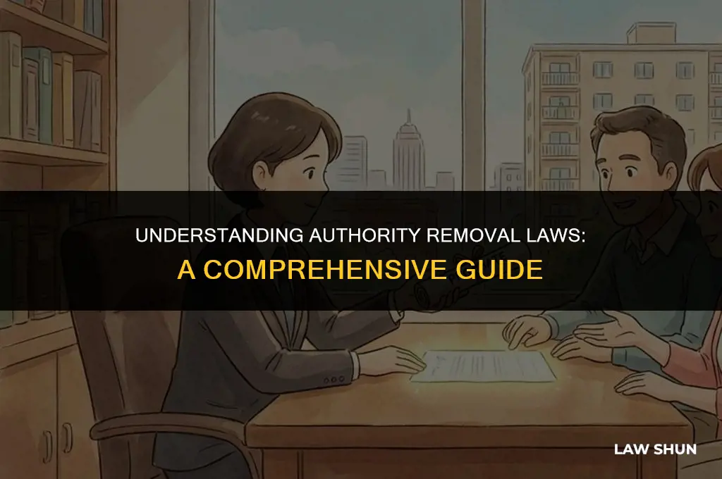Understanding Authority Removal Laws: A Comprehensive Guide | LawShun