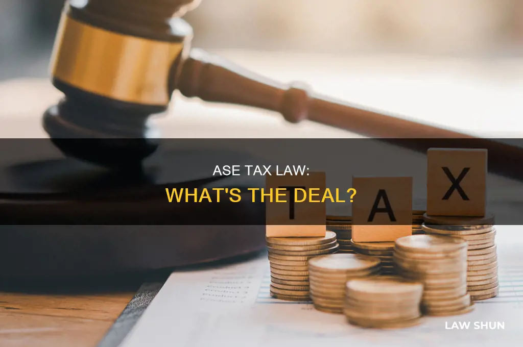 Ase Tax Law: What's The Deal? | LawShun