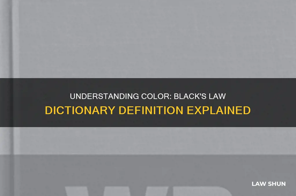 Understanding Color: Black's Law Dictionary Definition Explained | LawShun