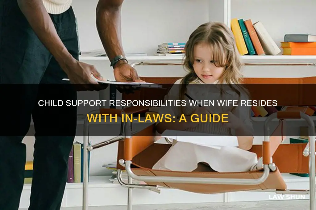 Child Support Responsibilities When Wife Resides With In-Laws: A Guide ...