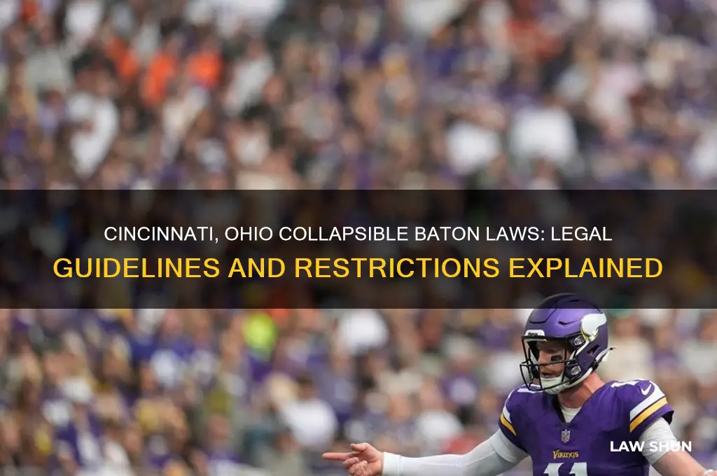 Cincinnati, Ohio Collapsible Baton Laws: Legal Guidelines And ...