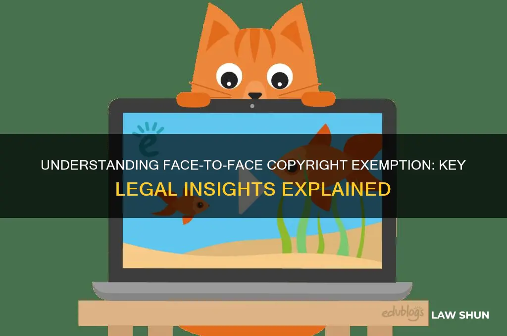 Understanding Face-To-Face Copyright Exemption: Key Legal Insights ...