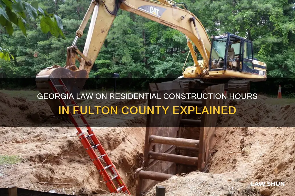 Georgia Law On Residential Construction Hours In Fulton County ...