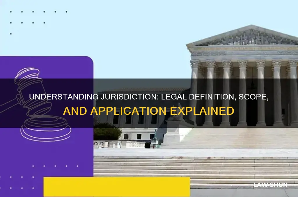 Understanding Jurisdiction: Legal Definition, Scope, And Application ...