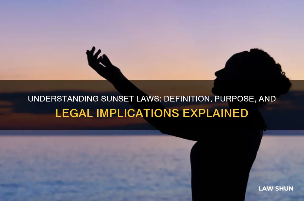 Understanding Sunset Laws: Definition, Purpose, And Legal Implications ...