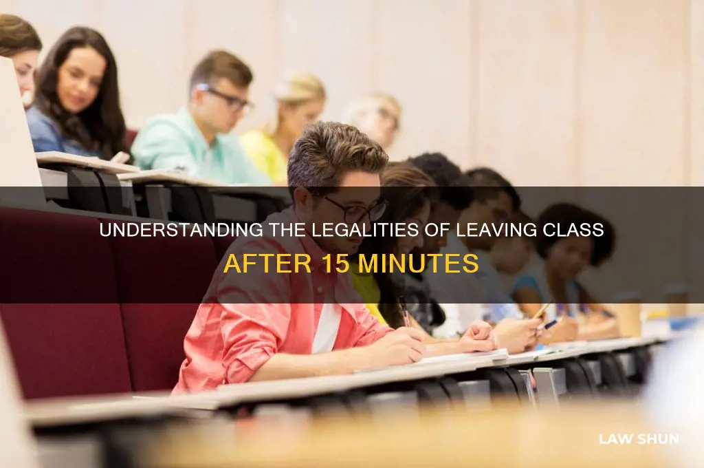 Understanding The Legalities Of Leaving Class After 15 Minutes | LawShun
