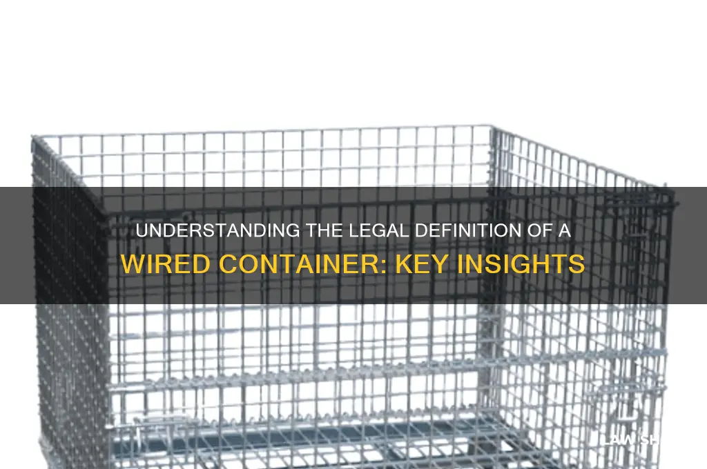 Understanding The Legal Definition Of A Wired Container: Key Insights ...