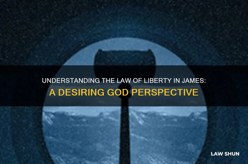 Understanding The Law Of Liberty In James: A Desiring God Perspective ...