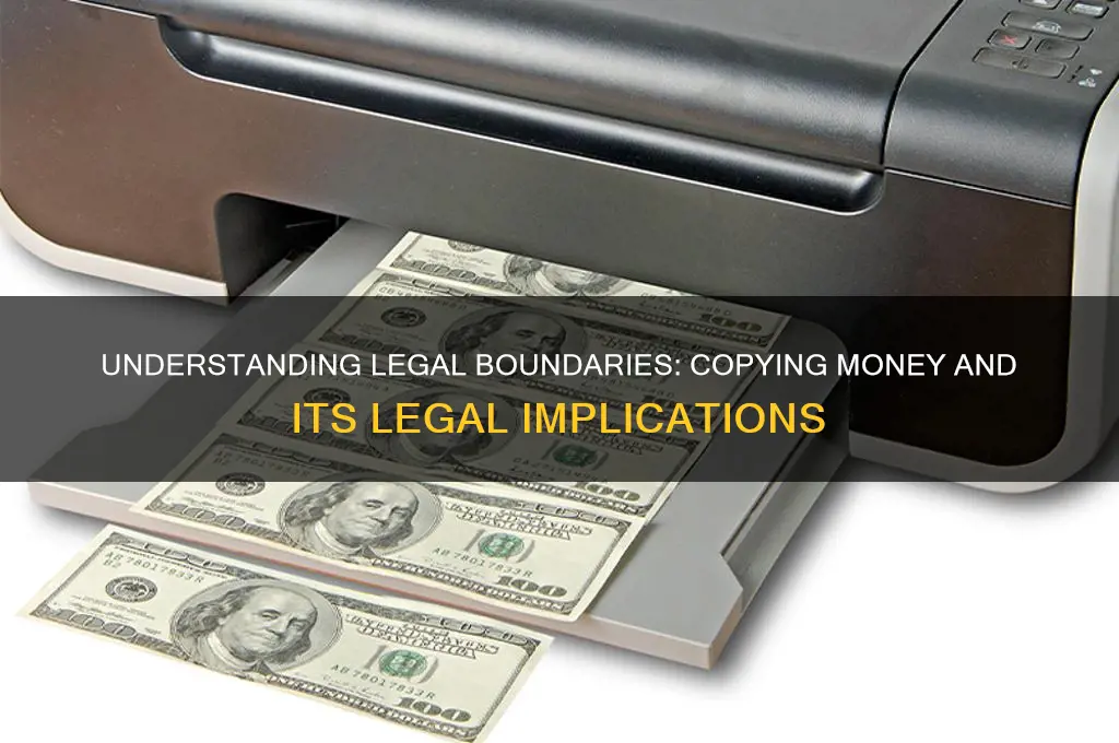 Understanding Legal Boundaries: Copying Money And Its Legal ...