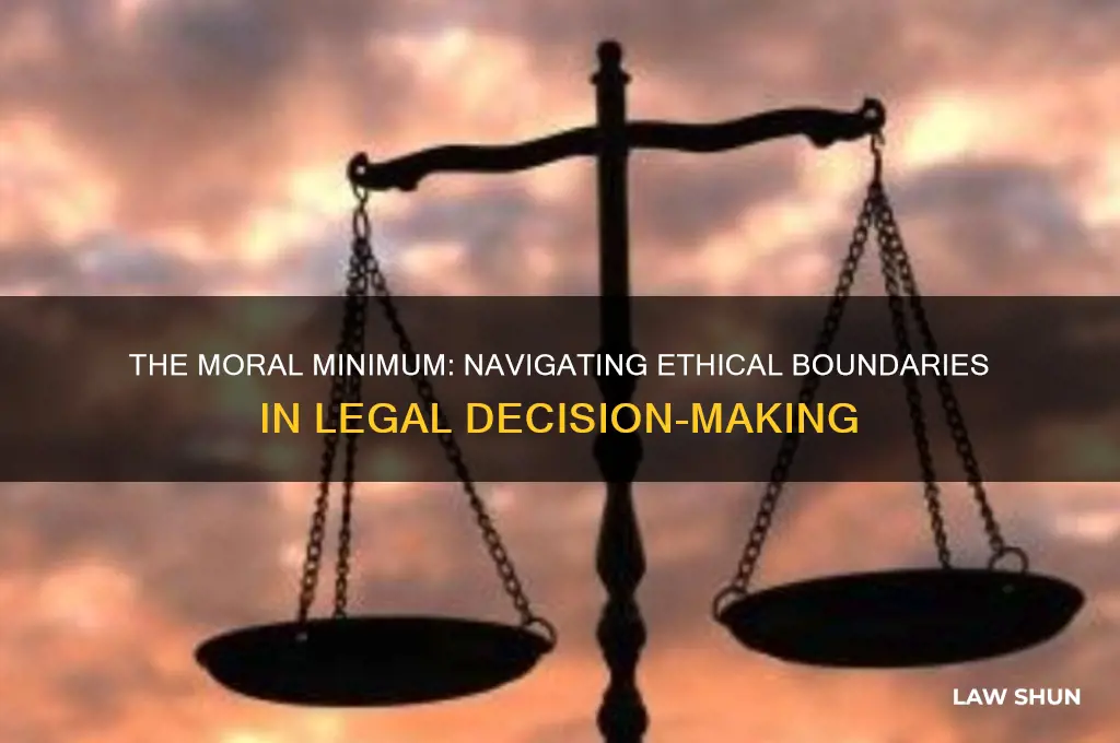 The Moral Minimum: Navigating Ethical Boundaries In Legal Decision ...