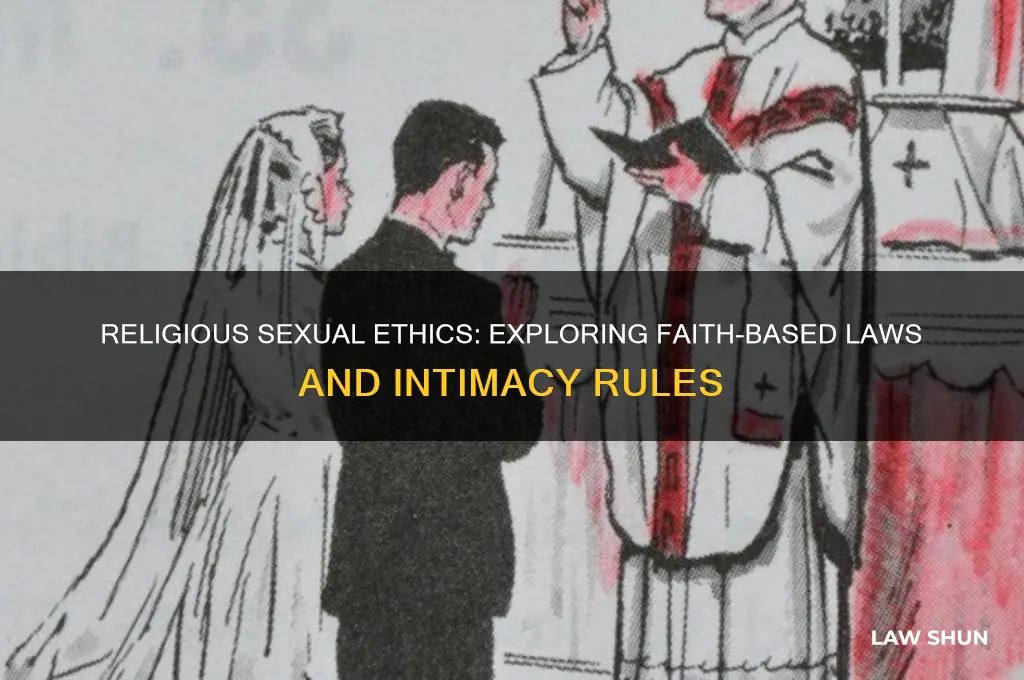 Religious Sexual Ethics: Exploring Faith-Based Laws And Intimacy Rules ...