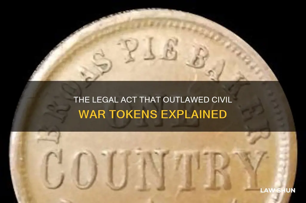 The Legal Act That Outlawed Civil War Tokens Explained | LawShun