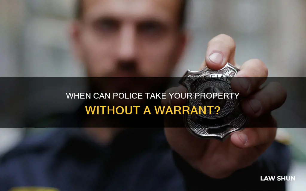 When Can Police Take Your Property Without A Warrant? | LawShun