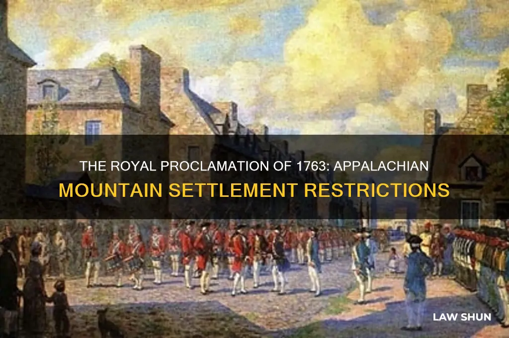The Royal Proclamation Of 1763: Appalachian Mountain Settlement ...