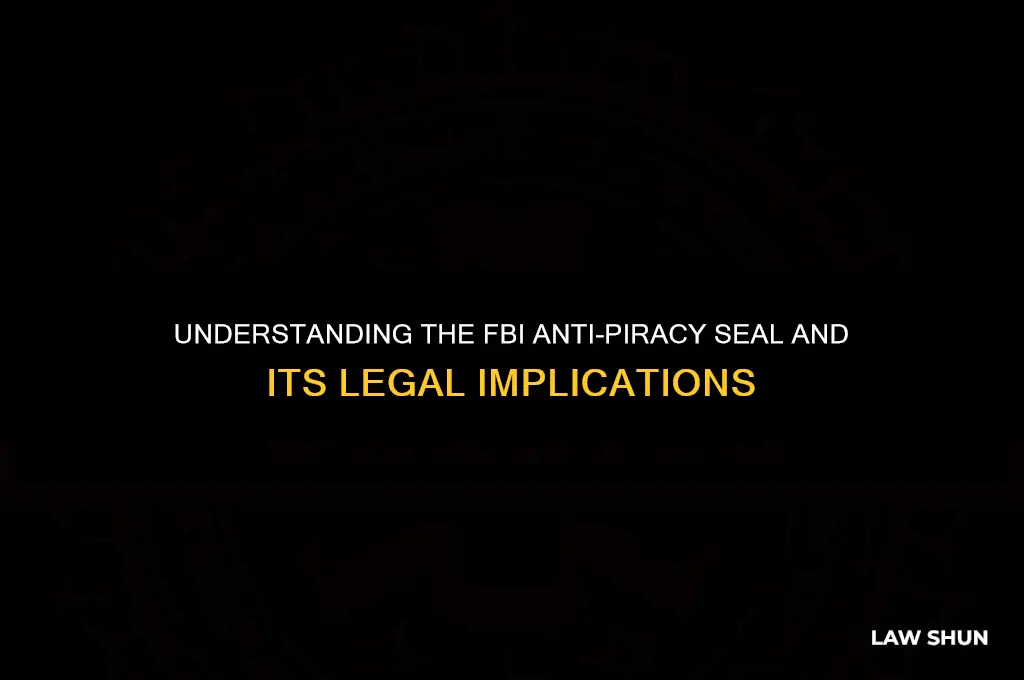 Understanding The Fbi Anti-Piracy Seal And Its Legal Implications | LawShun