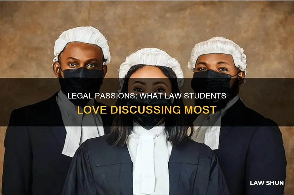 Legal Passions: What Law Students Love Discussing Most | LawShun