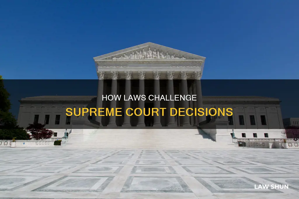 How Laws Challenge Supreme Court Decisions | LawShun