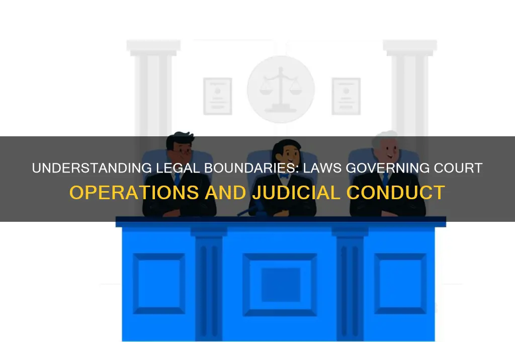 Understanding Legal Boundaries: Laws Governing Court Operations And ...