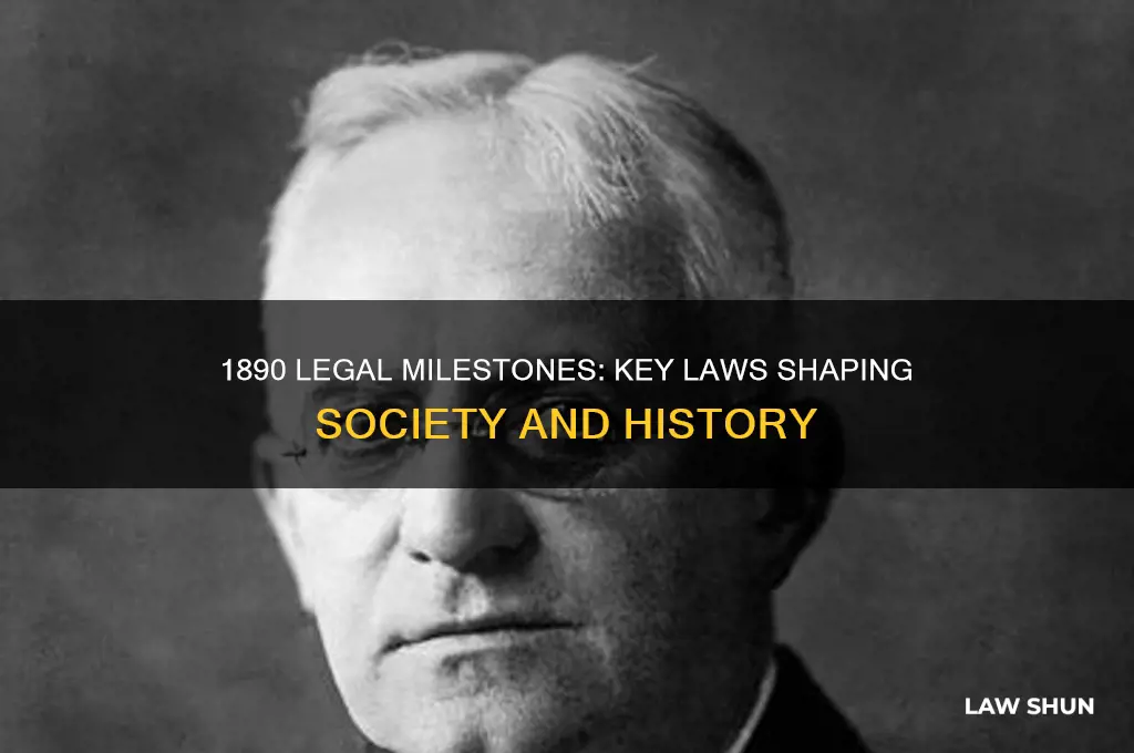 1890 Legal Milestones: Key Laws Shaping Society And History | LawShun