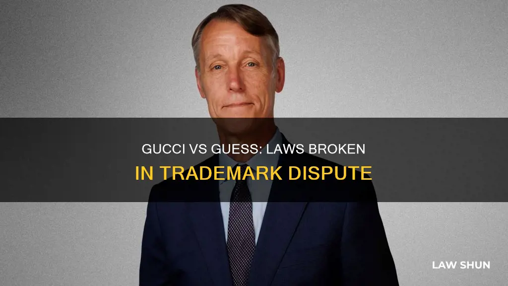 Gucci Vs Guess: Laws Broken In Trademark Dispute | LawShun