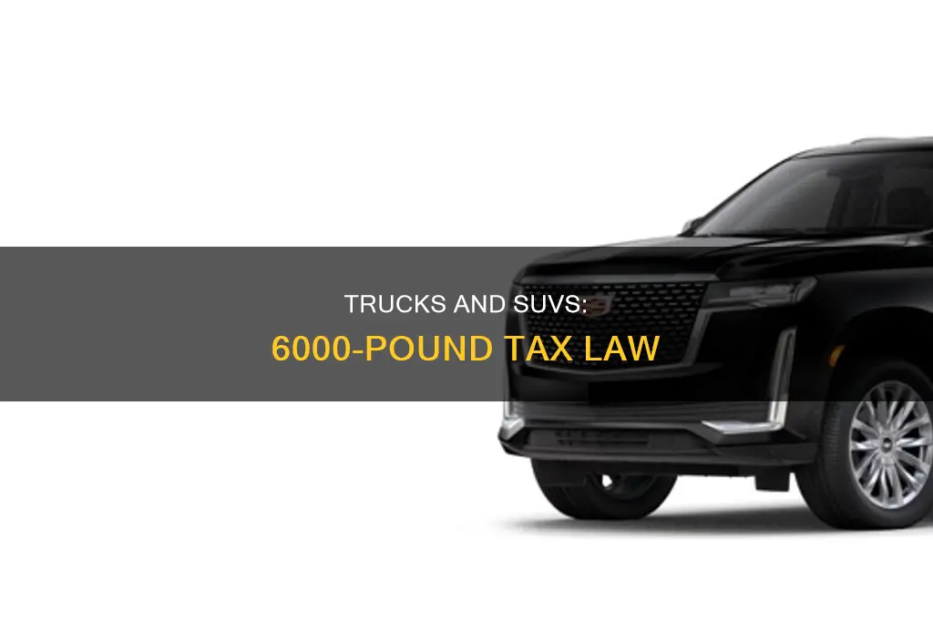 Trucks And Suvs: 6000-Pound Tax Law | LawShun