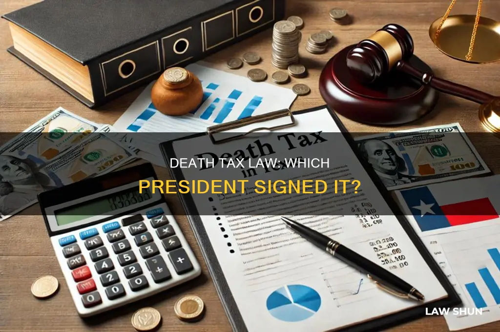Death Tax Law: Which President Signed It? | LawShun