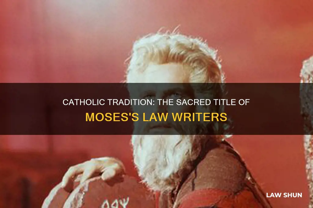 Catholic Tradition: The Sacred Title Of Moses's Law Writers | LawShun