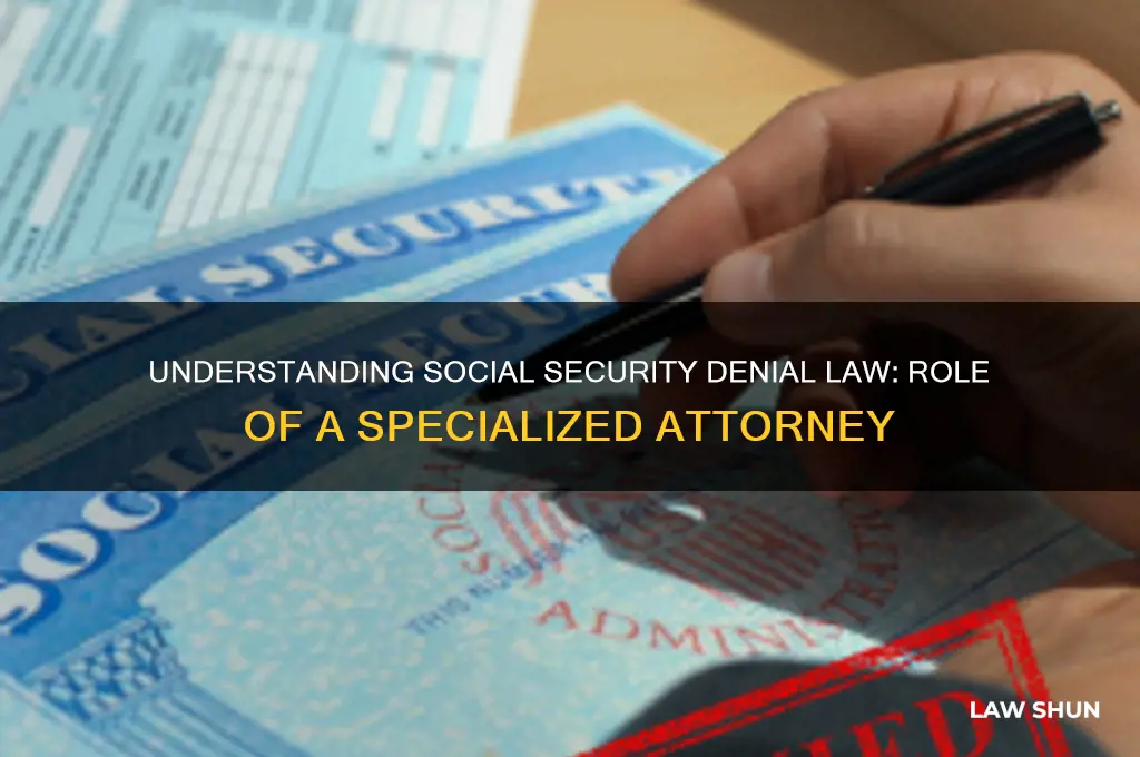 Understanding Social Security Denial Law: Role Of A Specialized ...