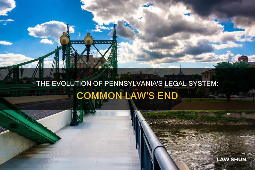 The Evolution Of Pennsylvania's Legal System: Common Law's End | LawShun