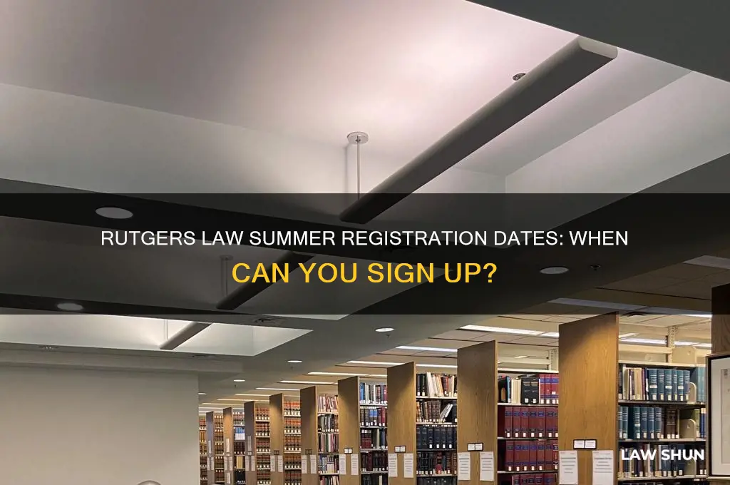 Rutgers Law Summer Registration Dates: When Can You Sign Up? | LawShun