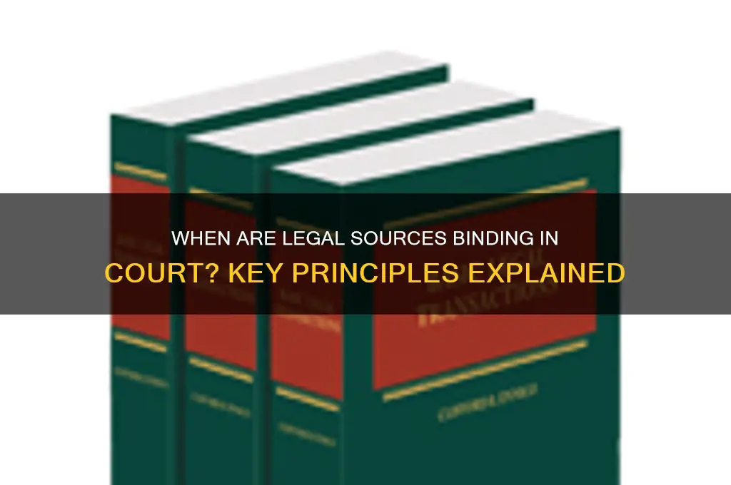 When Are Legal Sources Binding In Court? Key Principles Explained | LawShun