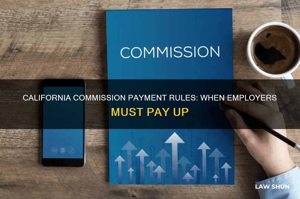 California Commission Payment Rules: When Employers Must Pay Up | LawShun