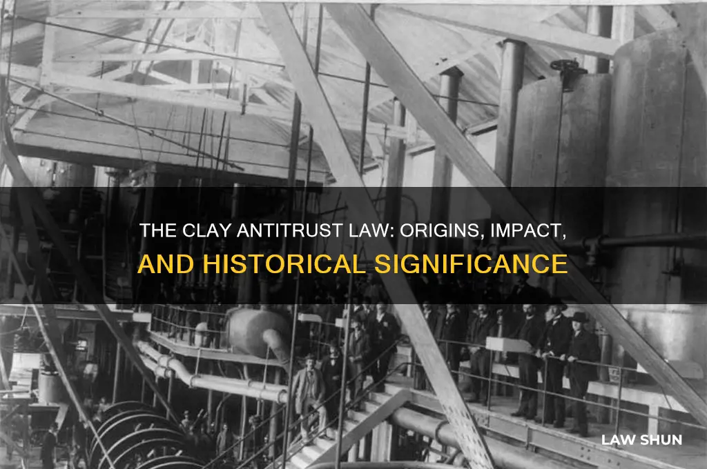 The Clay Antitrust Law: Origins, Impact, And Historical Significance ...