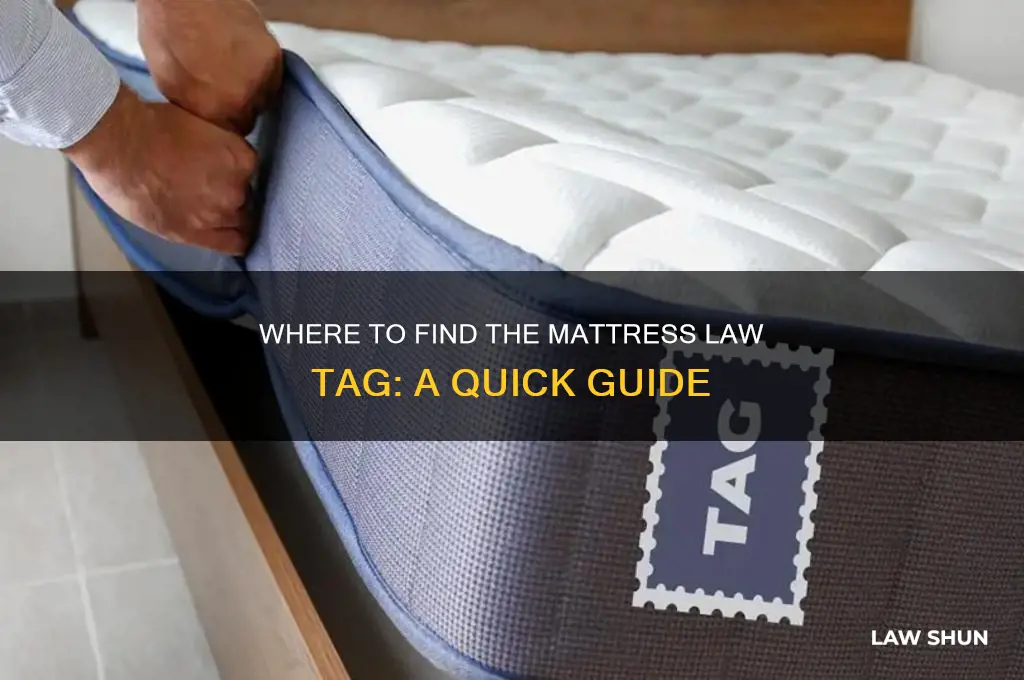 Where To Find The Mattress Law Tag: A Quick Guide | LawShun
