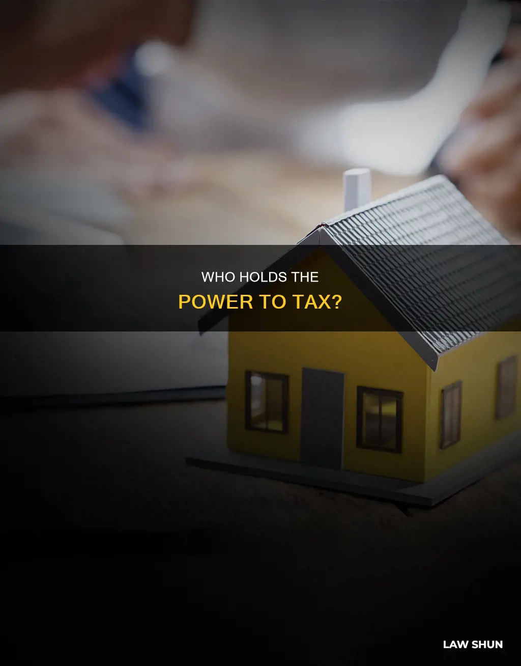 Who Holds The Power To Tax? | LawShun