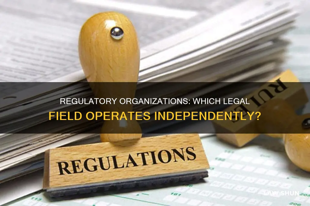 Regulatory Organizations: Which Legal Field Operates Independently ...