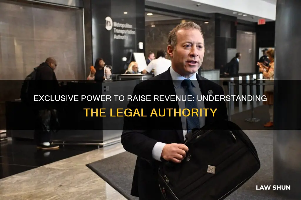 Exclusive Power To Raise Revenue: Understanding The Legal Authority ...