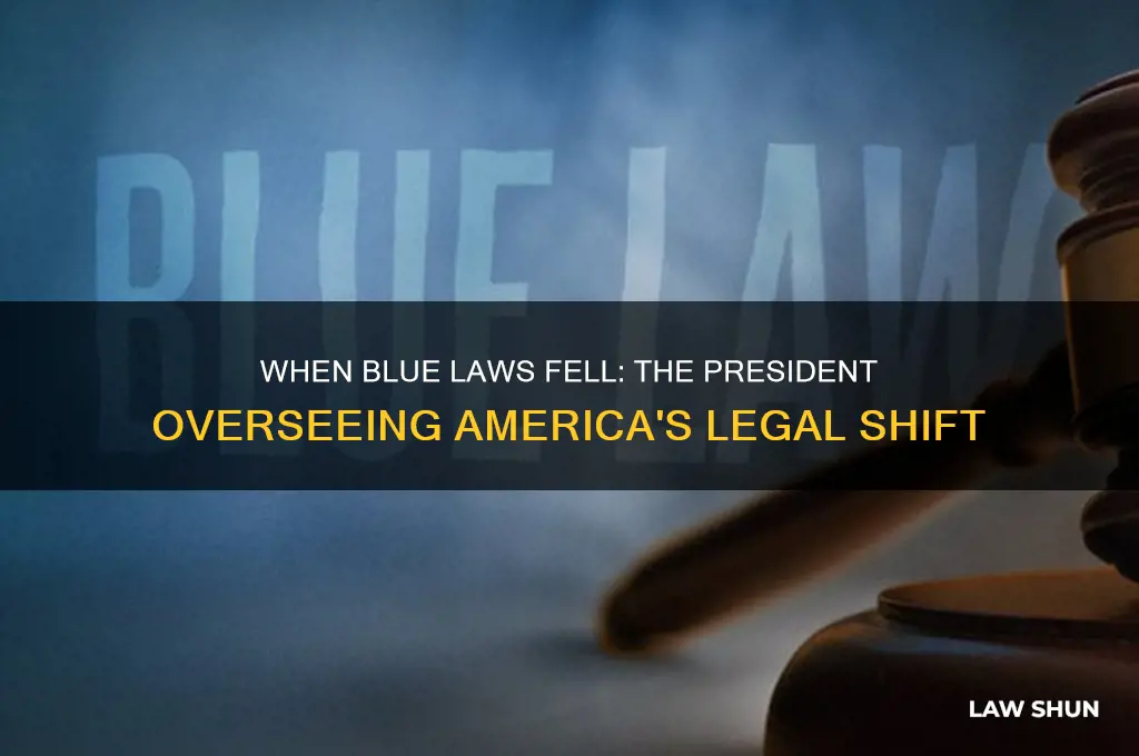 When Blue Laws Fell: The President Overseeing America's Legal Shift ...