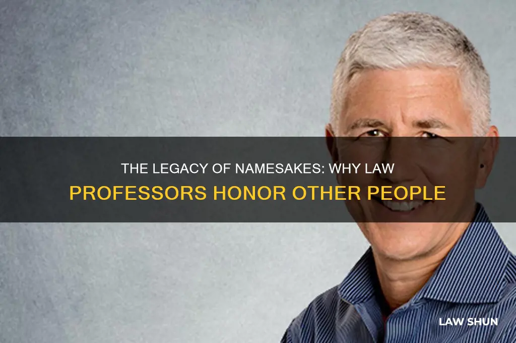 The Legacy Of Namesakes: Why Law Professors Honor Other People | LawShun