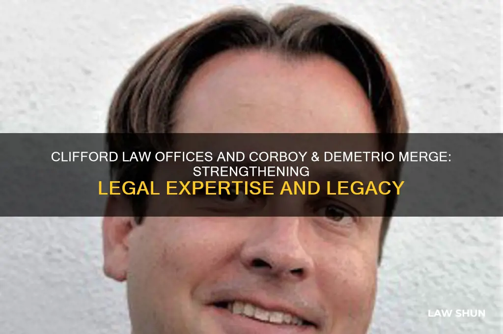 Clifford Law Offices And Corboy & Demetrio Merge: Strengthening Legal ...