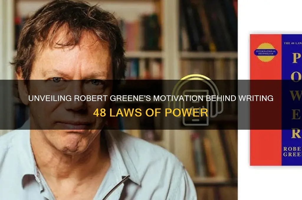 Unveiling Robert Greene's Motivation Behind Writing 48 Laws Of Power ...