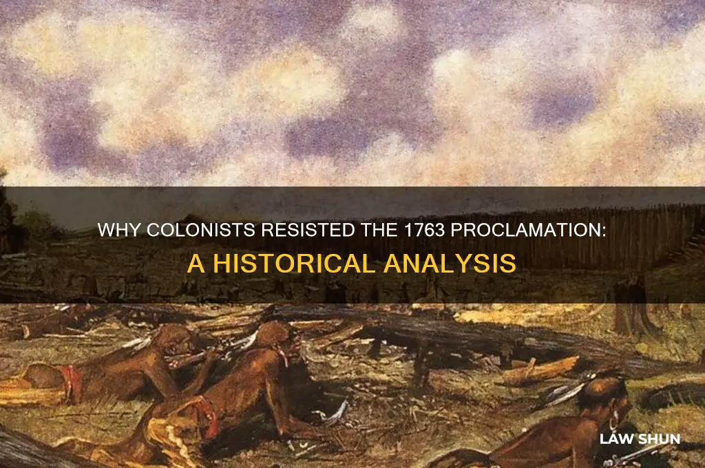 Why Colonists Resisted The 1763 Proclamation: A Historical Analysis ...