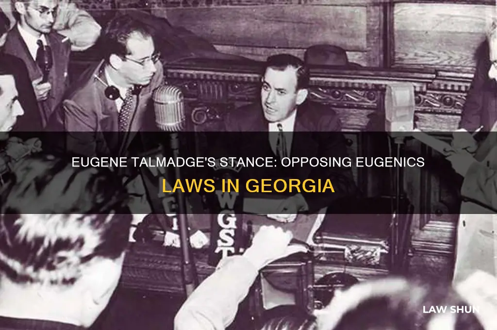 Eugene Talmadge's Stance: Opposing Eugenics Laws In Georgia | LawShun
